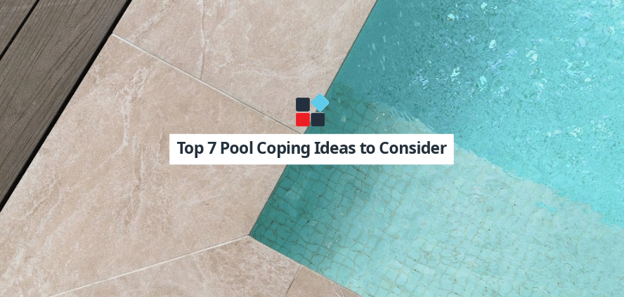 Top 7 Pool coping ideas to consider.